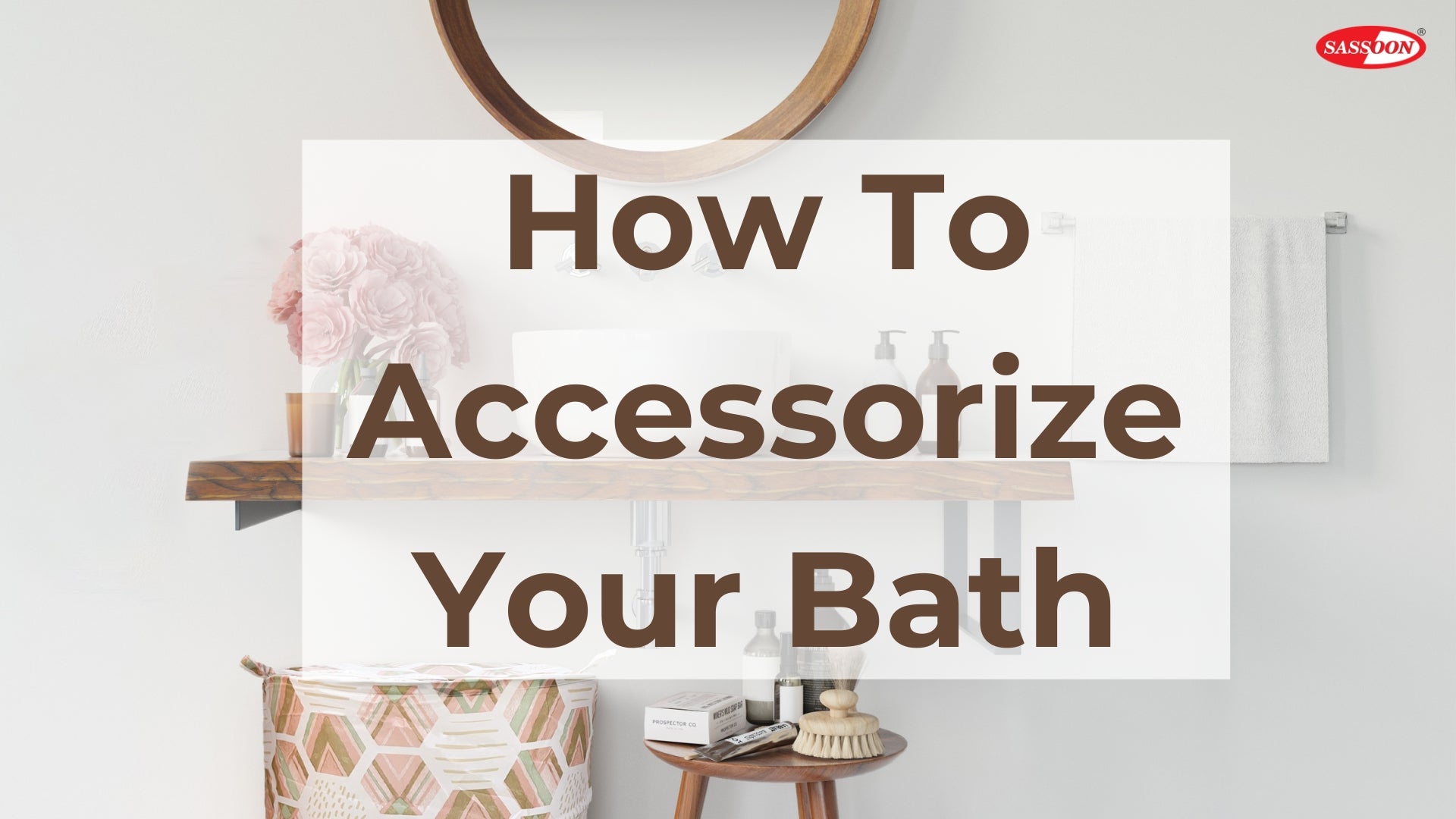 How to accessorize your bath – Sassoon Fab
